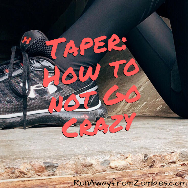 How to Not Go Crazy During a Taper – Run Away From Zombies