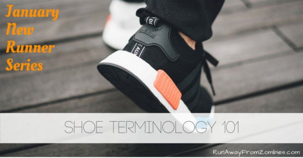 Running Shoe Terminology 101 – Run Away From Zombies
