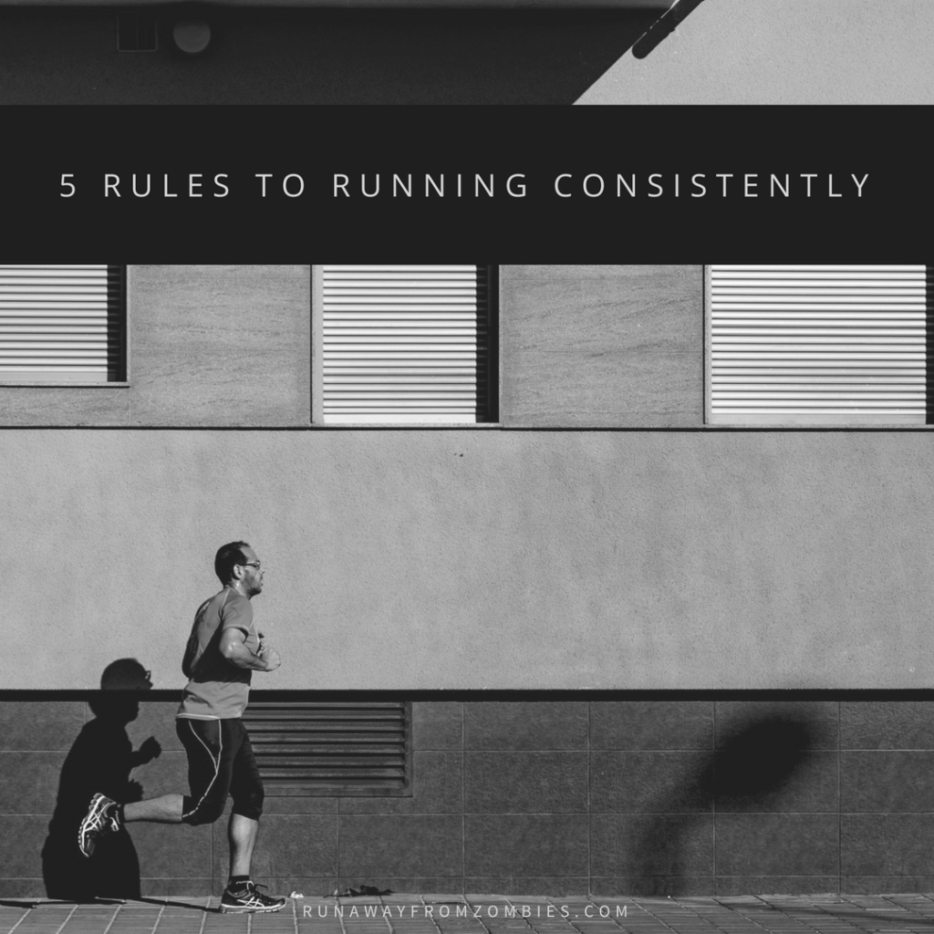 5 Rules to Consistent Running – Run Away From Zombies